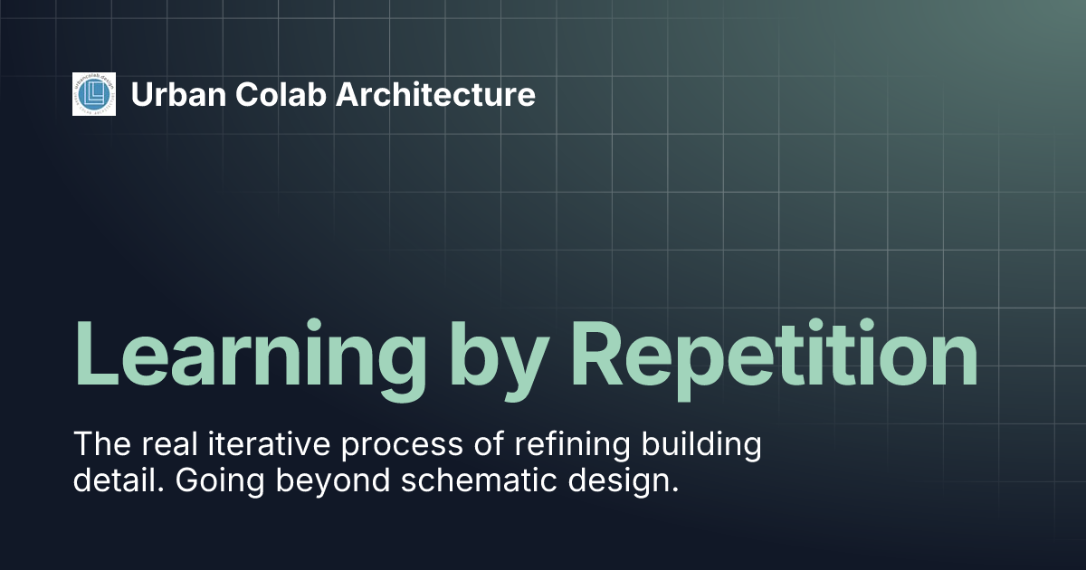 Learning by Repetition | Urban Colab Architecture