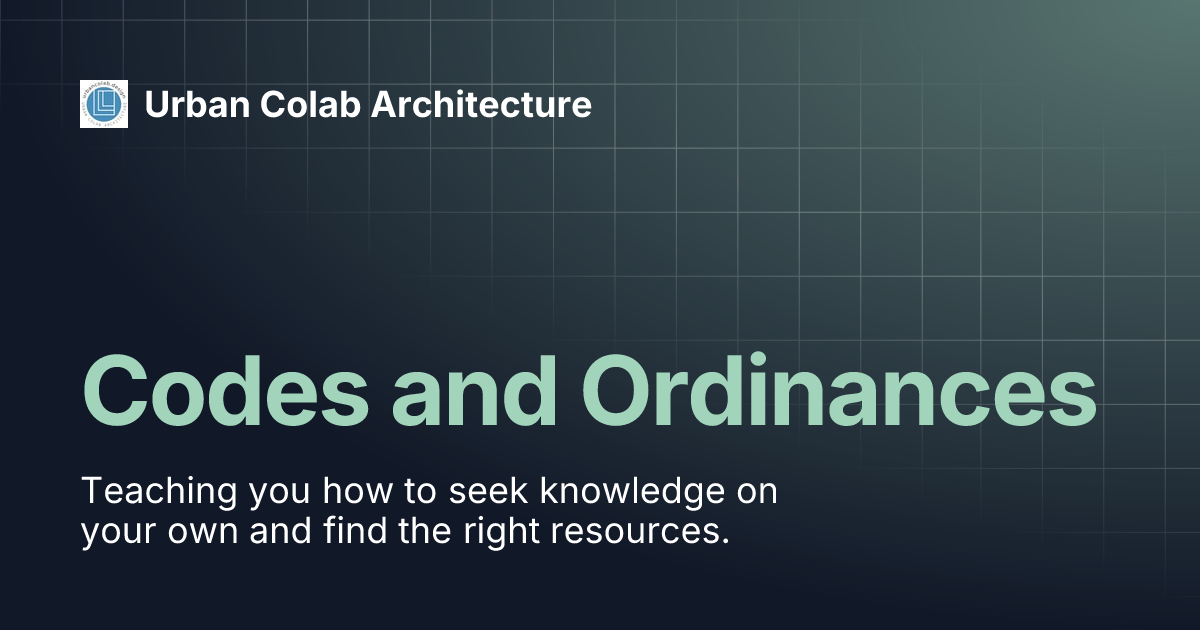 Codes and Ordinances | Urban Colab Architecture